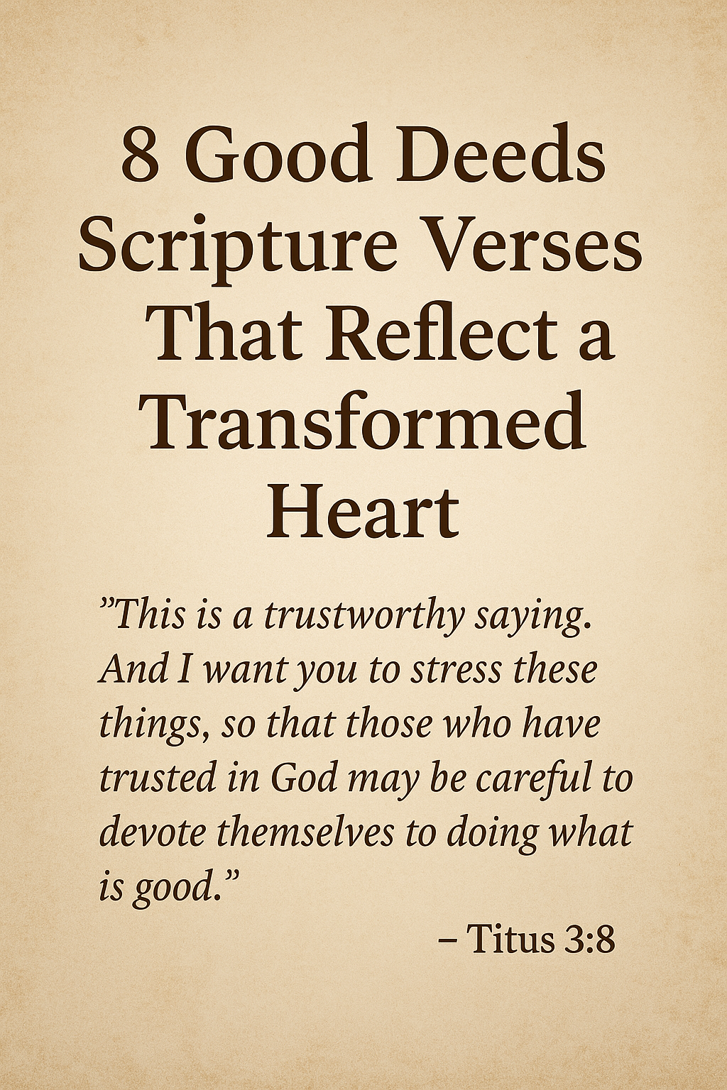 8 Good Deeds Scripture Verses That Reflect a Transformed Heart